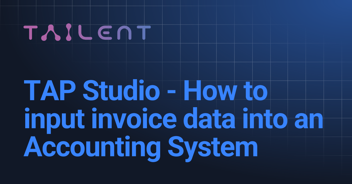 TAP Studio - How to input invoice data into an Accounting System | Tailent