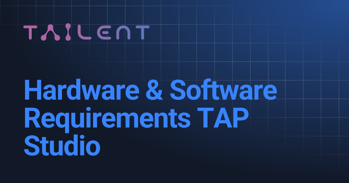 Hardware & Software Requirements TAP Studio | Tailent
