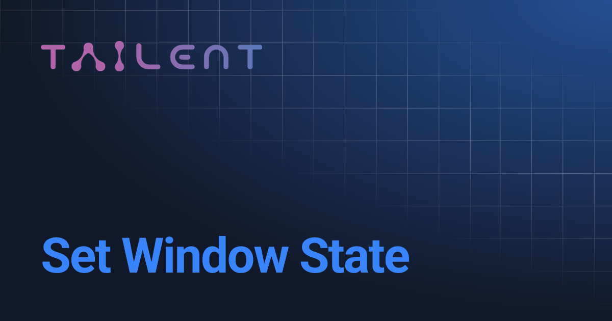 Set Window State | Tailent