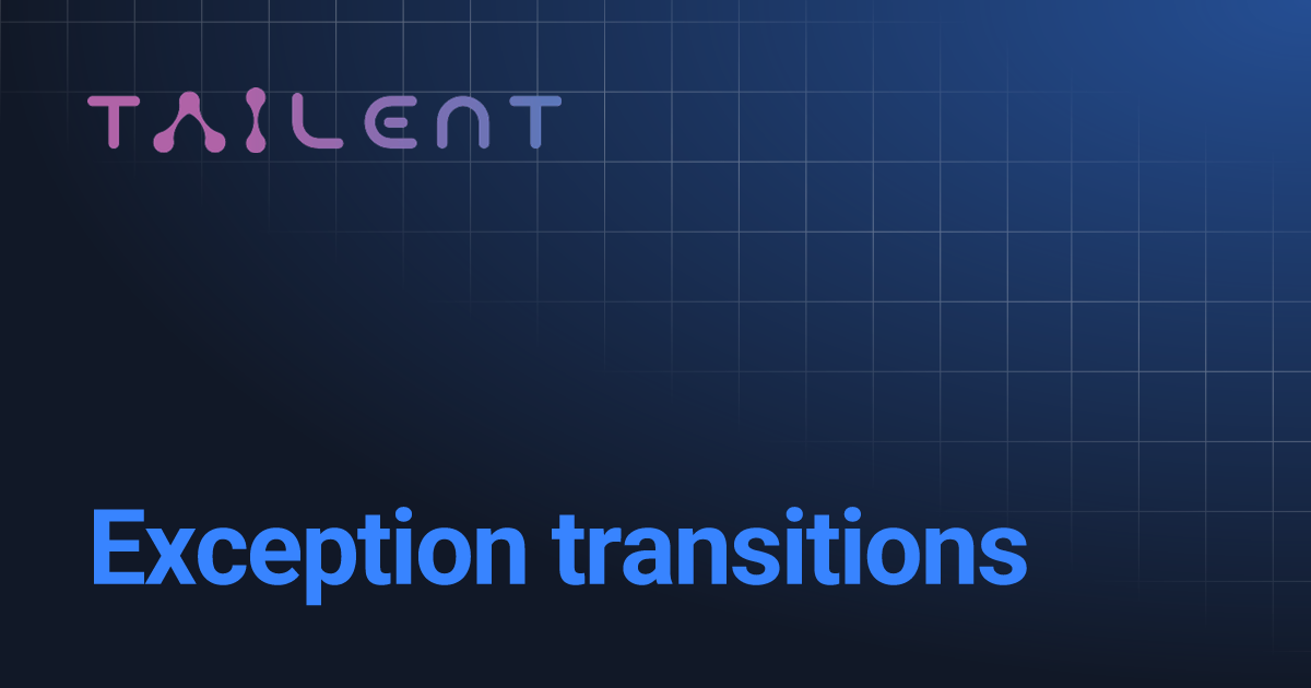 Exception transitions | Tailent