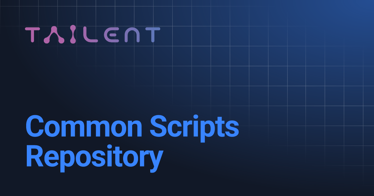 Common Scripts Repository | Tailent