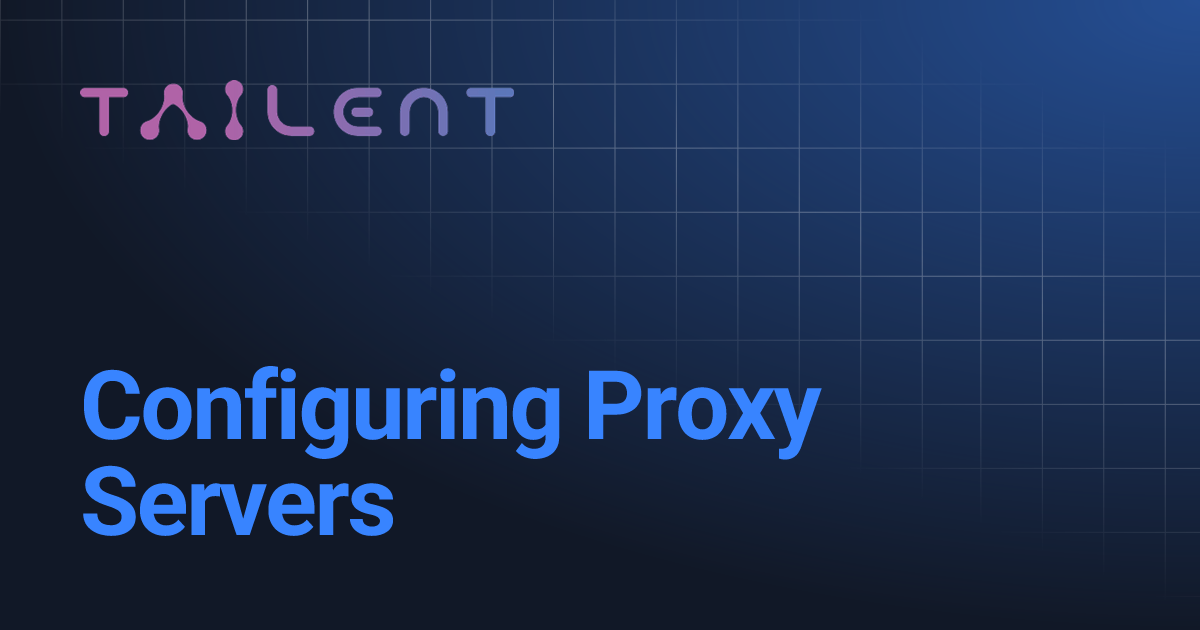 Configuring Proxy Servers | Tailent